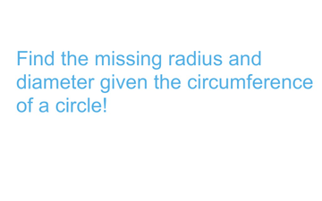 Find The Missing Radius And Diameter Given The Circumference | Educreations
