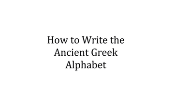 How to Write the Ancient Greek Alphabet | Educreations