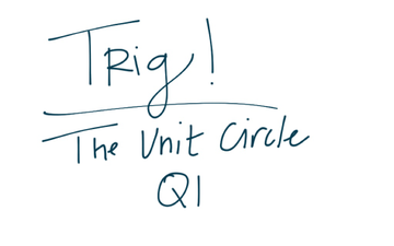 Trig! The Unit Circle Q1 | Educreations