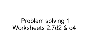 Problem Solving 1 Worksheets 2.7d2&d4 | Educreations