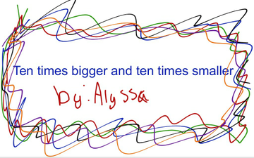 Ten Times Bigger And Ten Times Smaller | Educreations